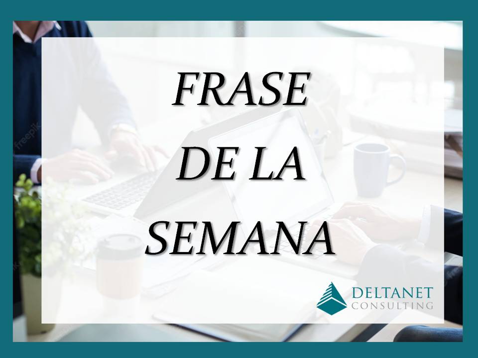 Frase de la semana - Delta Net Consulting